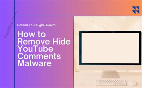 defending digital realm guide to remove hide youtube comments malware