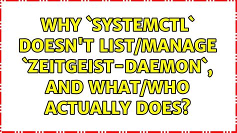 Ubuntu Why `systemctl` Doesnt List Manage `zeitgeist Daemon` And What Who Actually Does