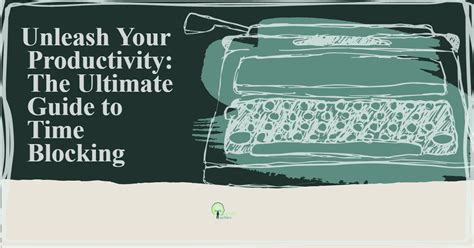 The Ultimate Guide To Time Blocking For Maximum Productivity