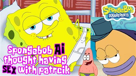 Spongebob Thought Having Sex With Patrick Youtube Spongebob Thought Having Sex With Patrick Youtube