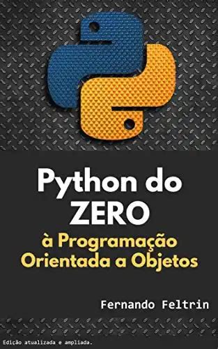 Python Do Zero à Programação Orientada A Objetos Fernando Belomé