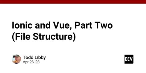 Ionic And Vue Part Two File Structure Dev Community