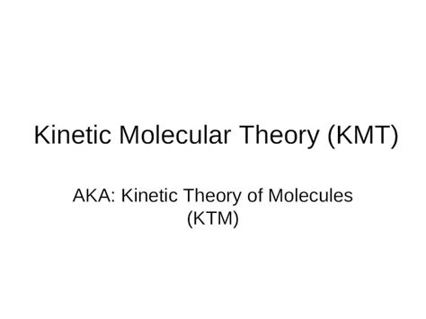 Ppt Kinetic Molecular Theory Kmt Aka Kinetic Theory Of Molecules