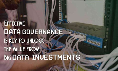 Effective Data Governance Is Key To Unlock The Value From Big Data Investments Savantis Solutions