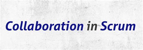 Collaboration In Scrum Vineet Patni