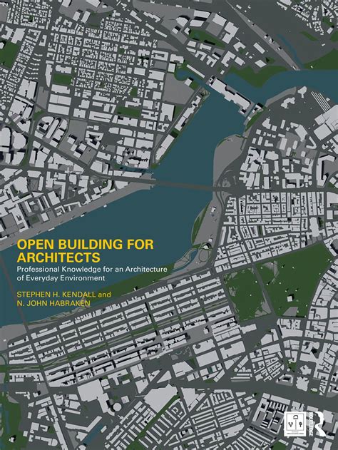 Open Building For Architects Professional Knowledge For An Architecture Of Everyday Environment