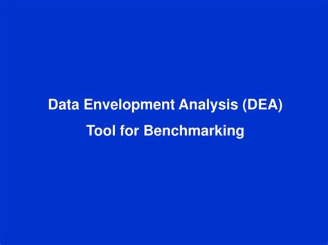 Ppt Data Envelopment Analysis Dea Tool For Benchmarking Powerpoint