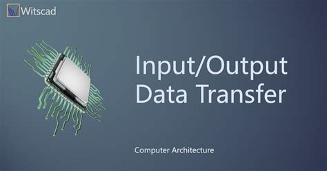 Inputoutput Data Transfer Computer Architecture