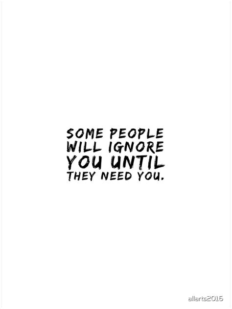 Einige Leute Ignorieren Dich Bis Sie Dich Brauchen Fotodruck Von Allarts2016 Redbubble
