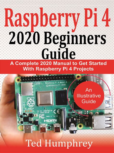 Raspberry Pi 4 2020 Beginners Guide A Complete 2020 Manual To Get