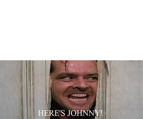 Jack Torrance Heres Johnny Meme By Jasonpictures On Deviantart