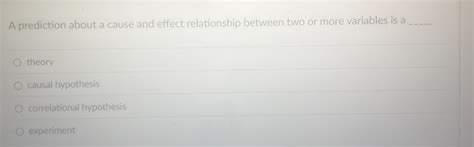 Solved A Prediction About A Cause And Effect Relationship