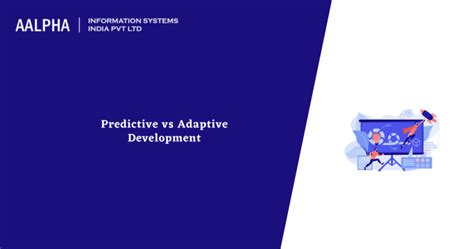 Predictive Vs Adaptive Development Differences Aalpha