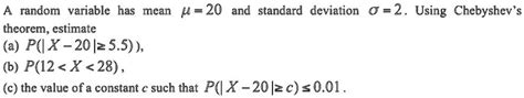 Solved A Random Variable Has Mean Mu 20 And Standard Deviation Sigma