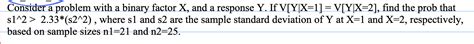 Solved Consider A Problem With A Binary Factor X And A Chegg Com