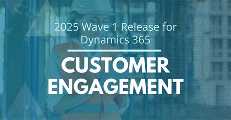 Dynamics 365 Customer Engagement 2025 Wave 1 Release
