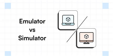 Emulator Vs Simulator The Key Differences DEV Community