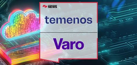 Varo Bank Partners With Temenos In Cloud Ff News Fintech Finance