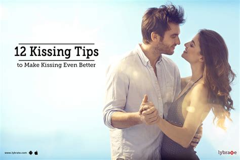 12 Kissing Tips To Make Kissing Even Better By Dr Dawny Mathew Lybrate