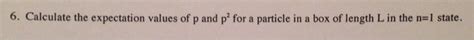Solved Calculate The Expectation Values Of P And P 2 For A