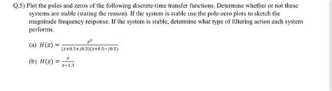 Q 5 Plot The Poles And Zeros Of The Following