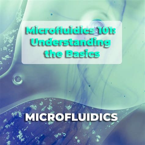 Microfluidics 101 Understanding The Basics Conduct Science