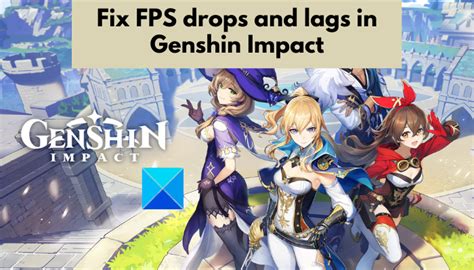 Fix Genshin Impact FPS Drops And Lags On PC
