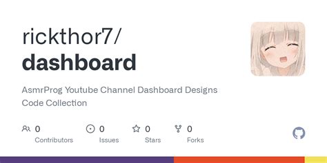 GitHub Rickthor Dashboard AsmrProg Youtube Channel Dashboard Designs Code Collection