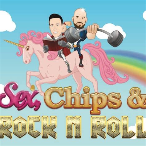Sex Chips And Rock N Roll