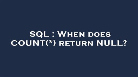 Sql When Does Count Return Null Youtube