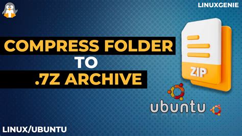 How To Compress A Folder To 7z Archive In Linuxubuntu Linux Genie