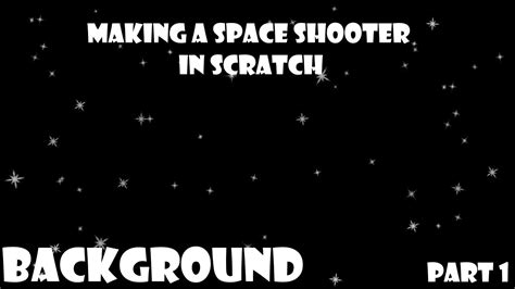 How To Make A Space Shooter Game In Scratch Part Background YouTube