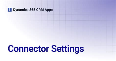 Connector Settings Dynamics 365 Crm Apps