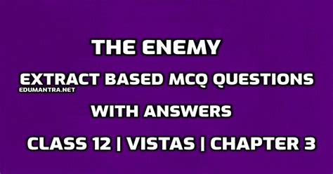 The Enemy Extract Based Mcq Questions Subjective Objective True False Class 12 Vistas
