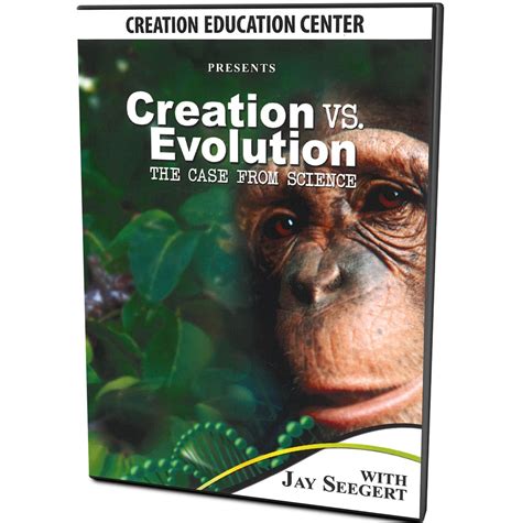 Creation Vs Evolution The Case From Science By Jay Seegert