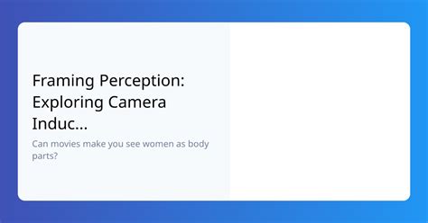 Framing Perception Exploring Camera Induced Objectification In Cinema