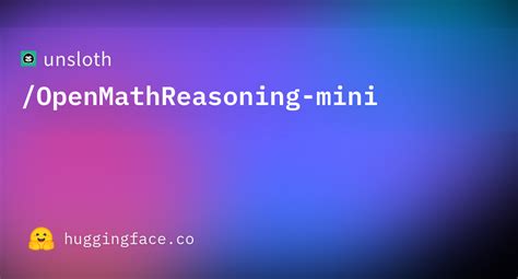 unsloth openmathreasoning mini · datasets at hugging face
