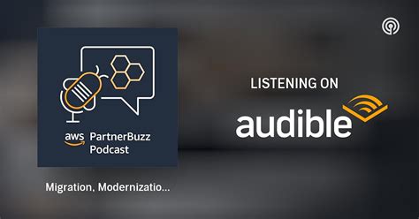 Migration Modernization And Digital Transformation Aws Partner Buzz Podcasts On Audible
