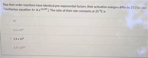 Solved Two First Order Reactions Have Identical