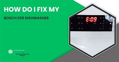How Do I Fix My Bosch E09 Dishwasher