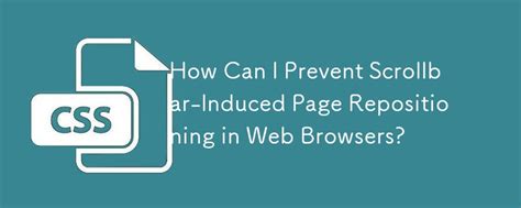 如何防止 web 瀏覽器中捲軸所造成的頁面重新定位？ css教學 php中文網