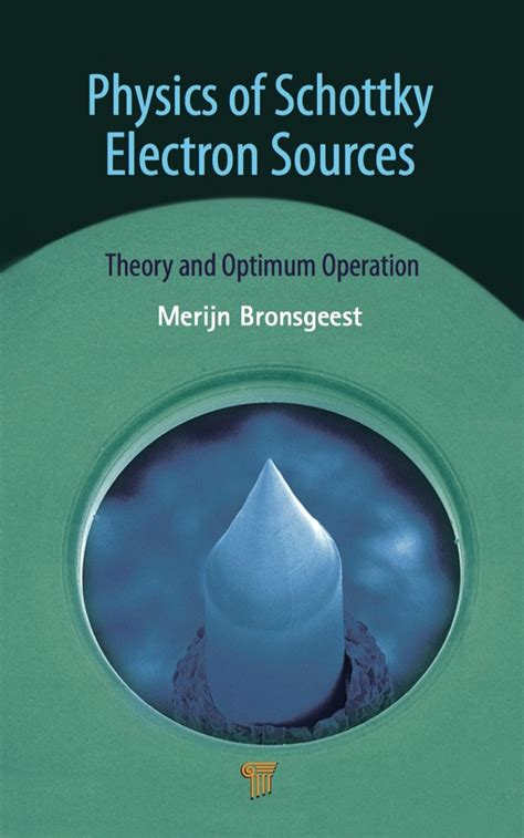Physics Of Schottky Electron Sources Theory And Optimum Operation