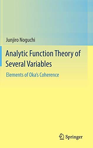 Analytic Function Theory Of Several Variables Elements Of Okas Coherence By Junjiro Noguchi