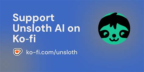 Support Unsloth Ai