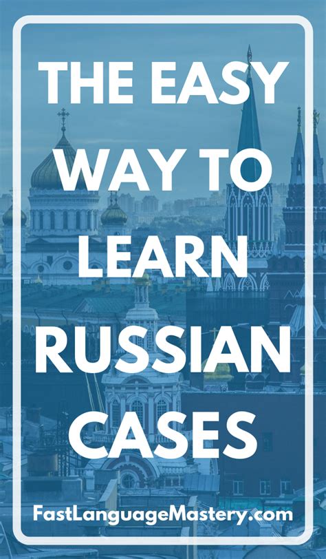 The Easy Way To Learn Russian Cases Learn Russian Russian Language