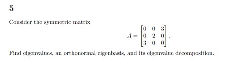 solved consider the symmetric matrix a ⎣⎡003020300⎦⎤ find