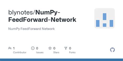 GitHub Blynotes NumPy FeedForward Network NumPy FeedForward Network