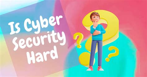 Is Cyber Security Hard 10 Ways To Become Expert 2023