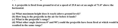 Solved A Projectile Is Fired From Ground Level At A Speed Chegg