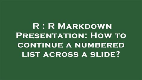 R R Markdown Presentation How To Continue A Numbered List Across A